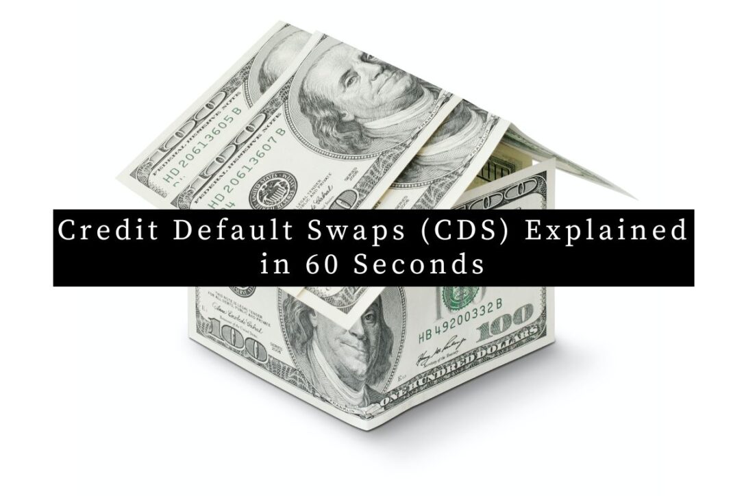 Credit Default Swaps (CDS) Explained in 60 Seconds