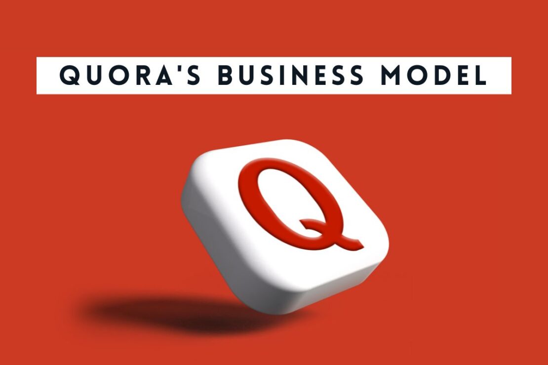 Quora's Business Model: A Leading Question and Answer Site